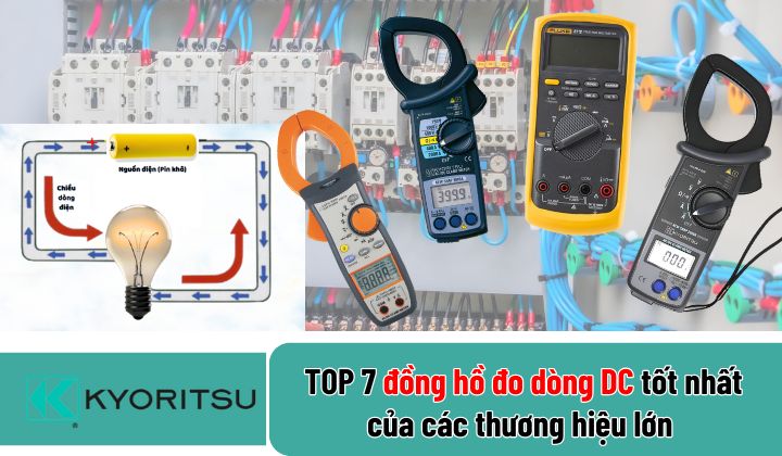 TOP 7 đồng hồ đo dòng DC tốt nhất của các thương hiệu lớn